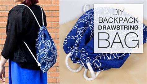 How To Make A Drawstring Bag Diy Backpack Drawstring Bag Tutorials