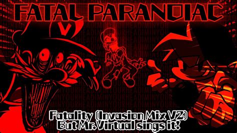 Fatal Paranoiac Fatality Invasion Mix Ii But Mrvirtual Sings It