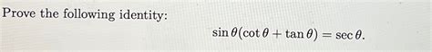Solved Prove the following identity sinθ cotθ tanθ secθ Chegg