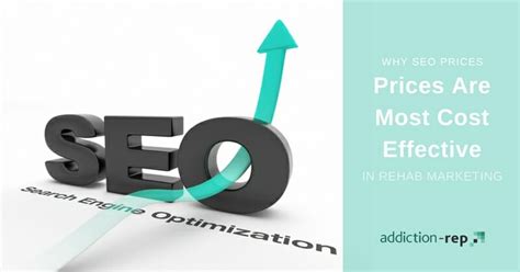 Why Seo Prices Are Most Cost Effective In Rehab Marketing