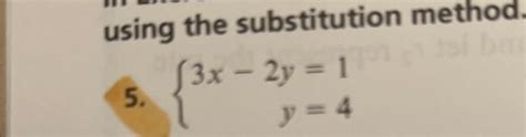 Solved Using The Substitution Method 5 3x−2y1y4
