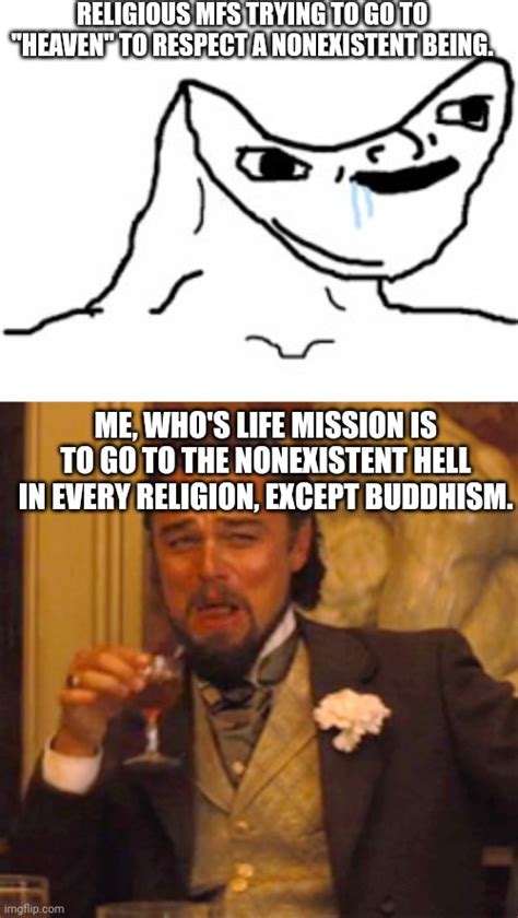 Hell Isnt Real But Im Going There Anyways Imgflip