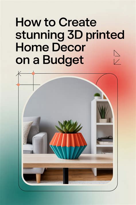 Create Stunning 3d Printed Home Decor On A Budget