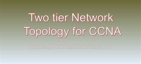 Two Tier Network Topology For Ccna Ccna Tutorials