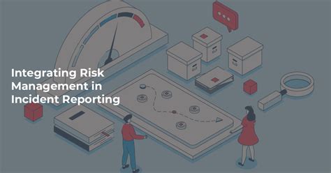 Integrating Risk Management In Incident Reporting