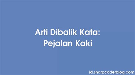 Arti Dibalik Kata Pejalan Kaki Sharp Coder Blog