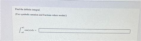 Solved Find The Definite Integraluse Symbolic Notation And