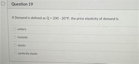solved question 19if demand is defined as q 200 20 p