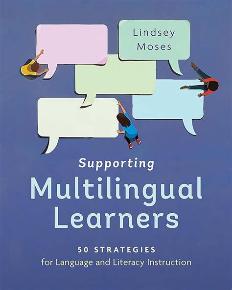 Supporting Multilingual Learners 50 Strategies For Language And Literacy Instruction Moses