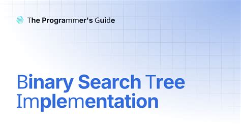 Binary Search Tree Implementation The Programmers Guide