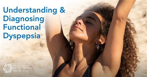 Understanding And Diagnosing Functional Dyspepsia The Ifm The Institute For Functional Medicine