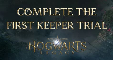 Complete The First Keeper Trial Hogwarts Legacy Chapter EIP Gaming