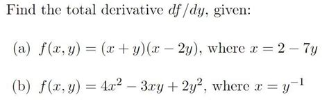 solved find the total derivative df dy given a