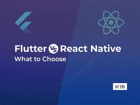 Flutter Vs React Native What To Choose