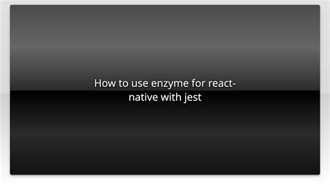 Jest Enzyme Test Function At William Biscoe Blog