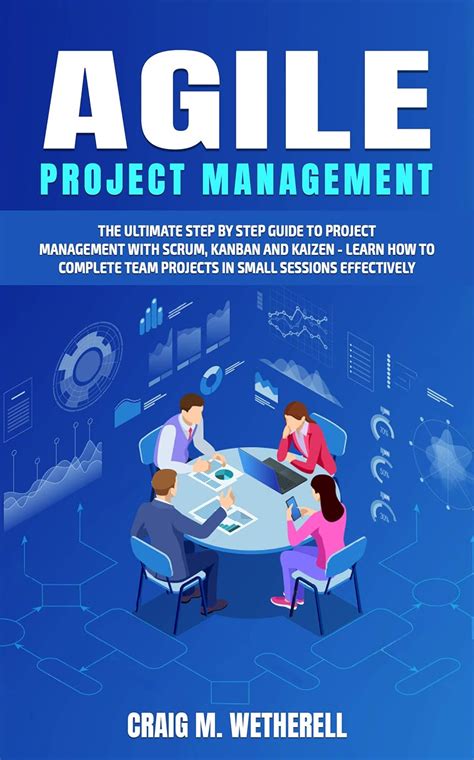 Agile Project Management The Ultimate Step By Step Guide To Project Management With
