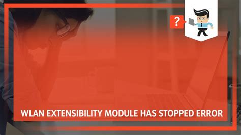 WLAN Extensibility Module Has Stopped Error Quick Fixes