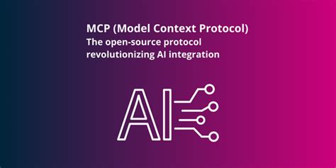 Mcp Model Context Protocol The Open Source Protocol Revolutionizing Ai Integration By