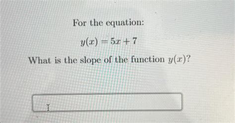 Solved For The Equation Y X 5x 7 What Is The Slope Of The