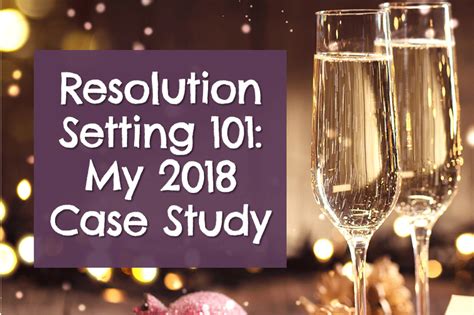 Resolution Setting 101 My 2018 Case Study Good Life Better