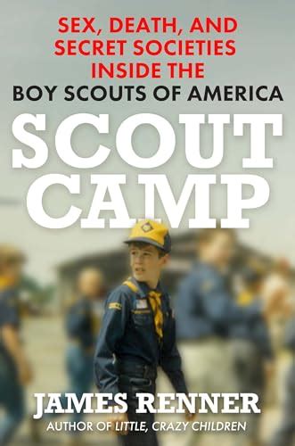 Scout Camp Sex Death And Secret Societies Inside The Boy Scouts Of