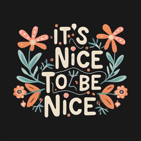 Its Nice To Be Nice T Shirt Design