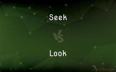 Seek Vs Look — Whats The Difference