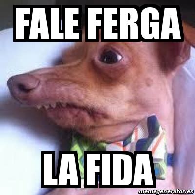 Meme Personalizado Fale Ferga La Fida 17439805