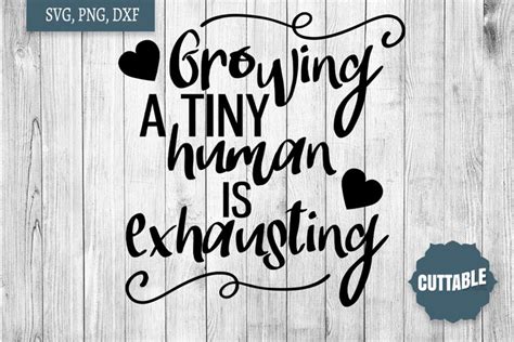 Pregnancy Svg Growing A Tiny Human Is Exhausting Cut File