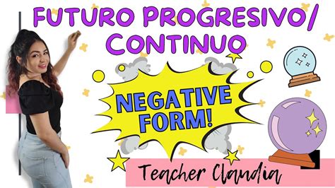 Future Progressivecontinuous Negative Form Futuro Progresivo Explicación Y Actividad📝 Youtube