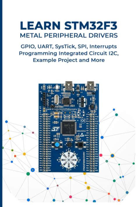 Learn Stm32f3 Metal Peripheral Drivers Gpio Uart Systick Spi Interrupts Programming