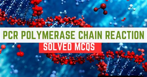 Pcr Polymerase Chain Reaction Solved Mcqs Solved Mcqs For All