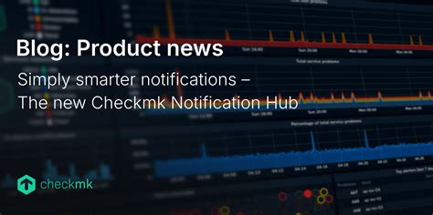 Simply Smarter Notifications With The New Checkmk Notification Hub Checkmk