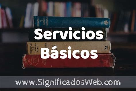 Concepto De Servicios Básicos ️¿que Es Definición Y Significado
