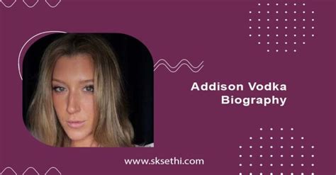 Addison Vodka Biography Wiki Age Career Photos And More Sksethi