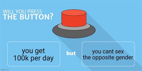 Would You Press The Button Imgflip