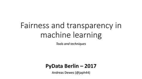 Fairness And Transparency In Machine Learning Pptx Debated Sensitive Social Issues