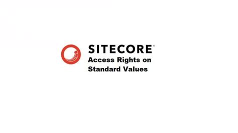 Sitecore Access Rights On Standard Values Rsitecore