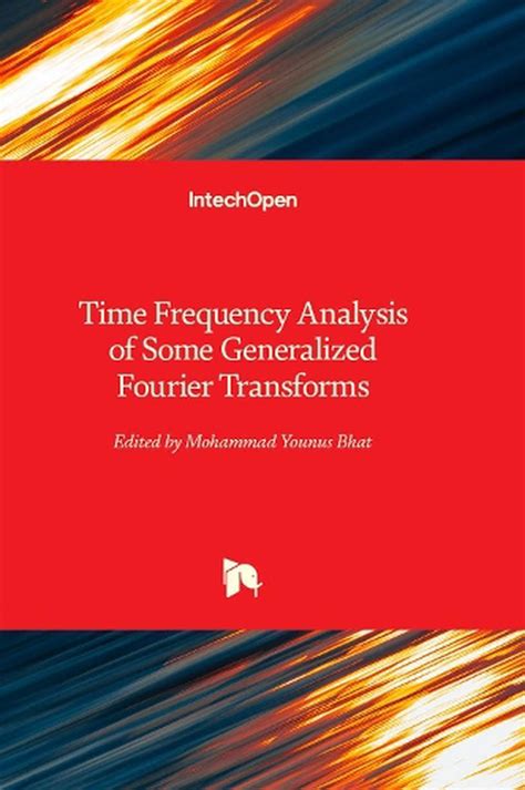 Time Frequency Analysis Of Some Generalized Fourier Transforms By