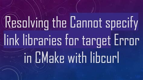 Resolving The Cannot Specify Link Libraries For Target Error In Cmake