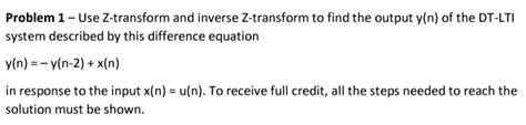 Solved Problem 1 Use Z Transform And Inverse Z Transform Chegg Com