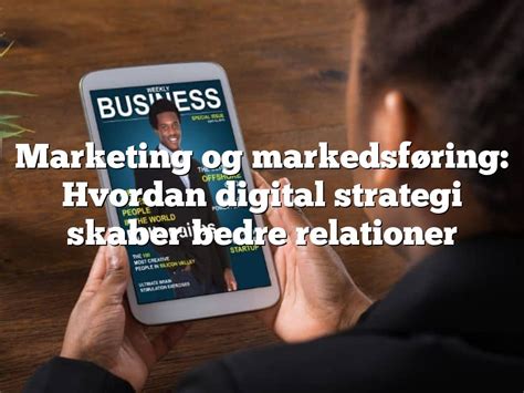 Marketing Og Markedsføring Hvordan Digital Strategi Skaber Bedre