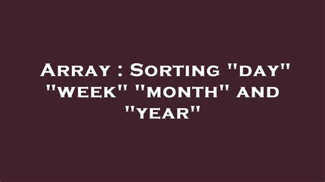 Array Sorting Day Week Month And Year Youtube