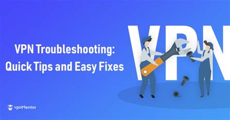 VPN Troubleshooting Tips Quick Easy Fixes In