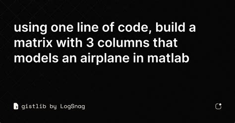 Gistlib Using One Line Of Code Build A Matrix With 3 Columns That