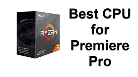 8 Best Cpu For Premiere Pro In 2025 Easypcmod