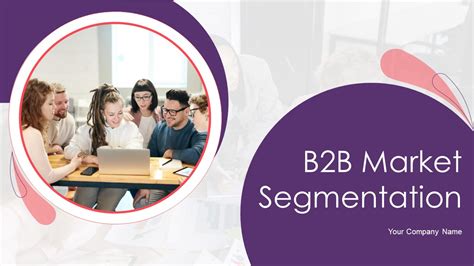 B B Market Segmentation Ppt PowerPoint Presentation Complete With Slides PowerPoint Templates
