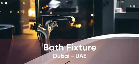 Bath Fixture Dubai Bathtub Faucet Replacement Services