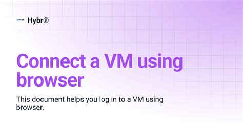 Connect A Vm Using Browser Hybr®