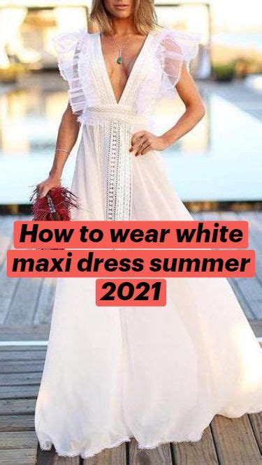How To Wear White Maxi Dress Summer 2021 White Maxi Dress Summer